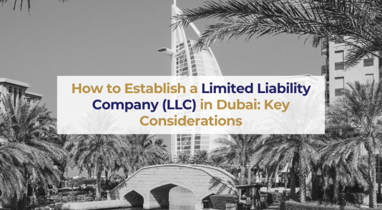 How to Establish a Limited Liability Company (LLC) in Dubai: Key ...